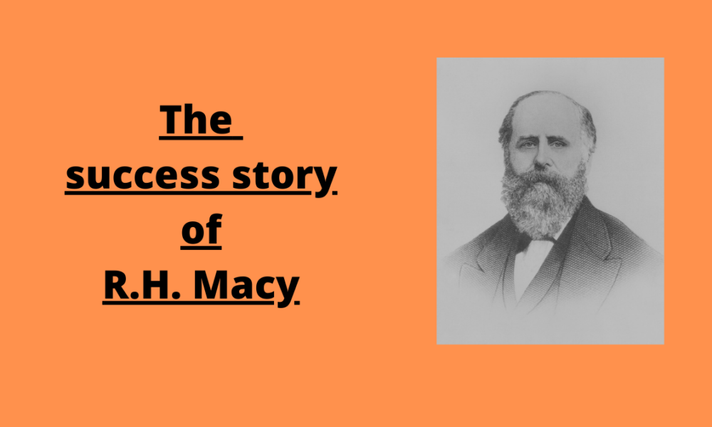 RH Macy | Success story of the founder of one the most popular stores